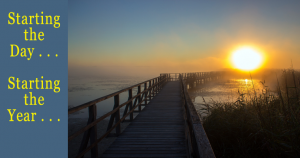 Starting the Day . . . Starting the Year