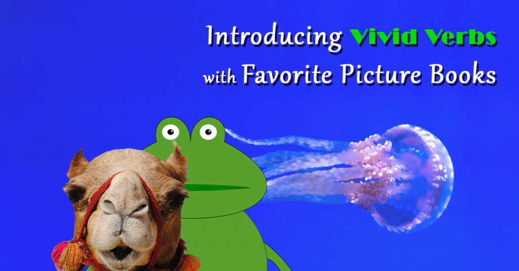 Introducing Vivid Verbs with Favorite Picture Books