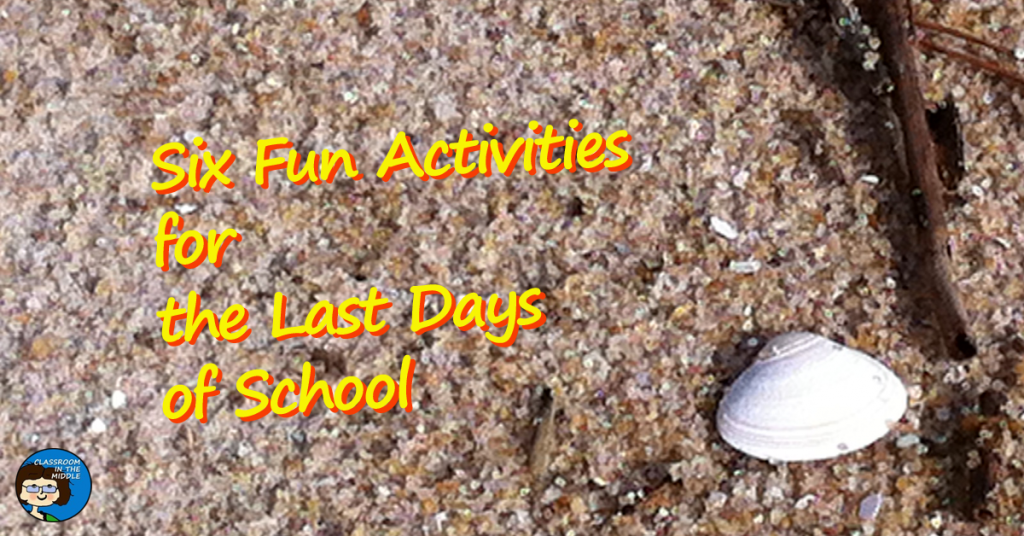 Six Fun Activities for the Last Days of School