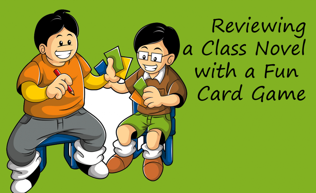 Reviewing a Class Novel with a Fun Card Game